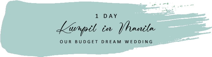 1 Day Kumpil in Manila – OUR BUDGET DREAM WEDDING